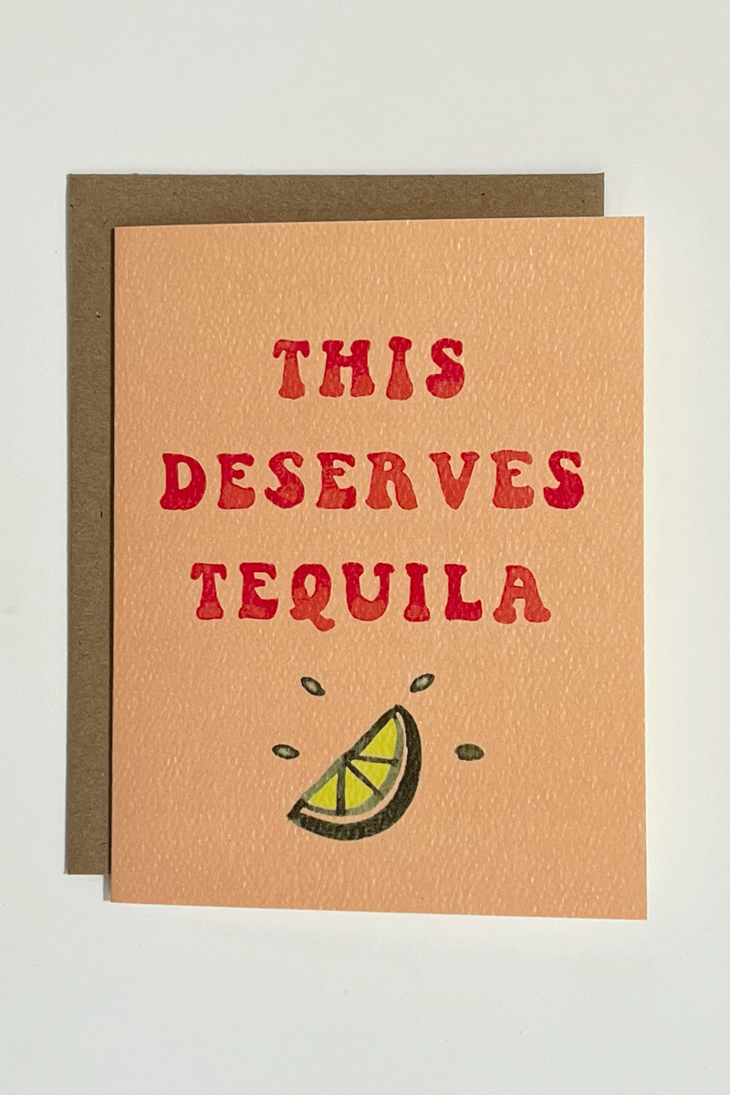 This Deserves Tequila Card – LOVEWORN